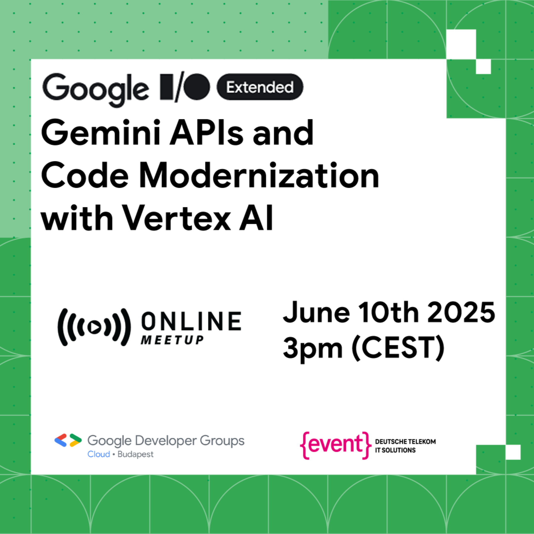 See Google I/O Extended: Gemini APIs and Code Modernization with Vertex AI at Google Developer ...